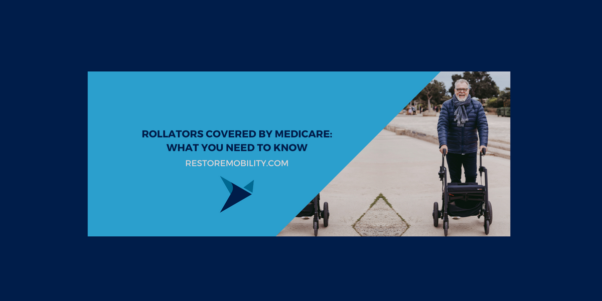 Rollators Covered by Medicare: What You Need to Know — RestoreMobility